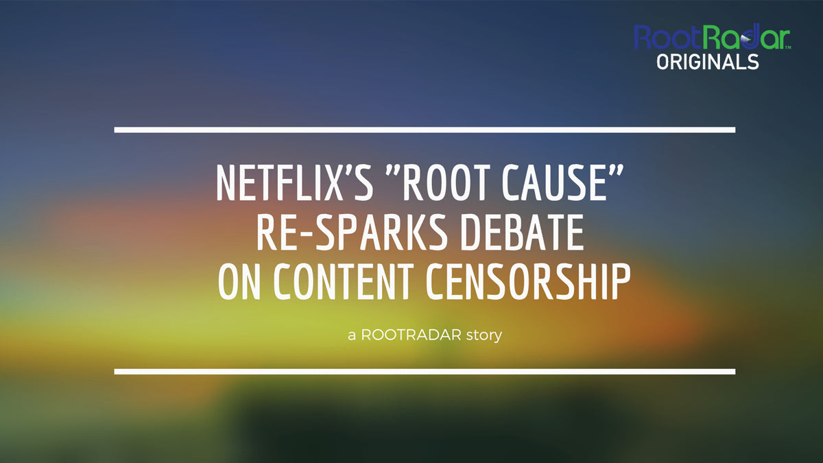 Netflix's "Root Cause" re-sparks debate on content censorship
